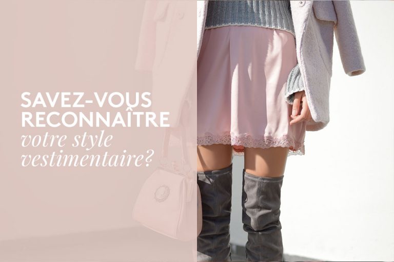 Savez-vous reconnaître votre style vestimentaire? - aime ta marque
